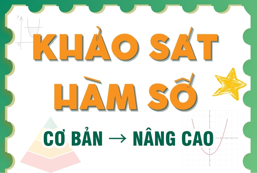 Khảo sát hàm số từ cơ bản đến nâng cao - TOAN.VN